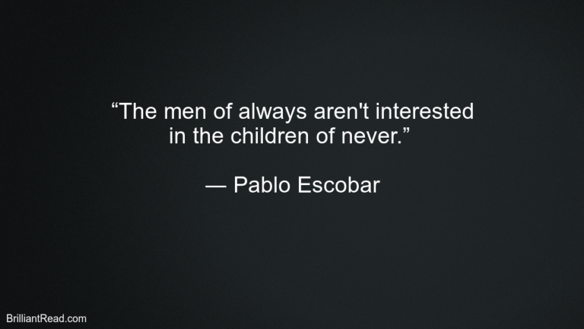 18 Best Pablo Escobar Quotes, Advice, Thoughts And His Net Worth 2022 ...