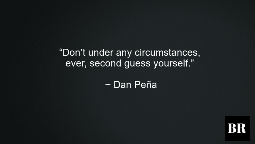 35 Best Dan Peña Quotes On Entrepreneurship – BrilliantRead Media
