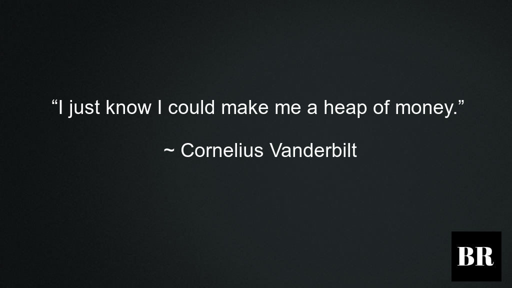 35 Best Cornelius Vanderbilt Quotes And Thoughts – BrilliantRead Media