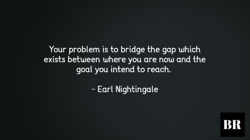 52 Best Earl Nightingale Quotes, Advice And Thoughts – BrilliantRead Media