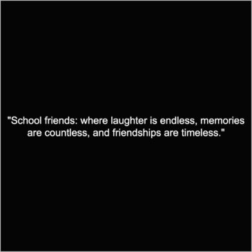 100 School Friends Quotes about School Life – BrilliantRead Media