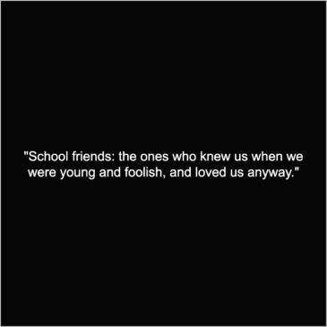 100 School Friends Quotes about School Life – BrilliantRead Media