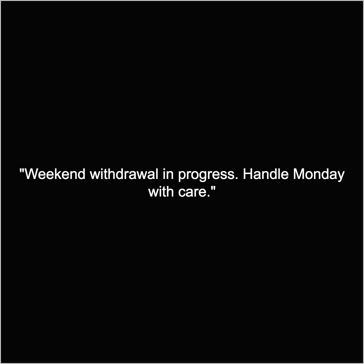 Top 20 Weekend has Ended Quotes and Captions – BrilliantRead Media