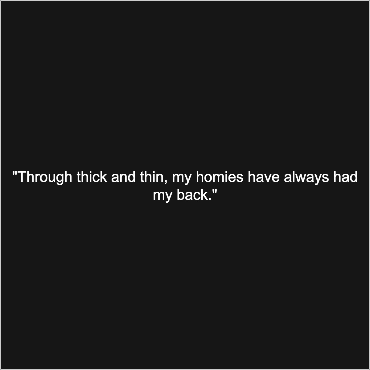 Top 50 True Homies Quotes, Captions and Status with Images ...
