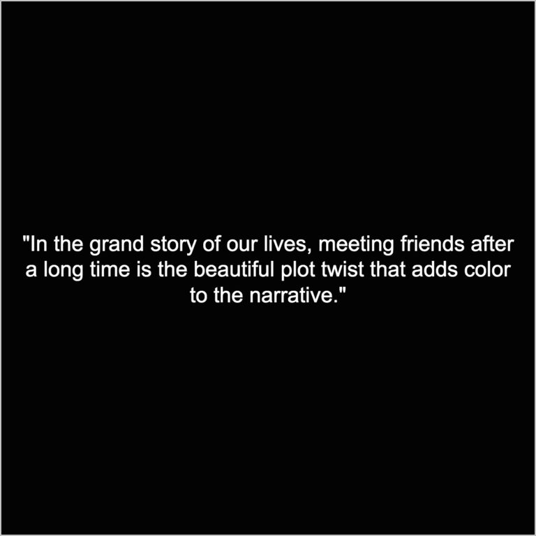 Best Quotes on Meeting After Long Time With Someone – BrilliantRead Media